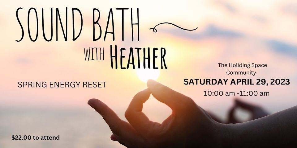 Reset your Energy Spring Sound Bath with Heather | 304 Main Street,Avon ...