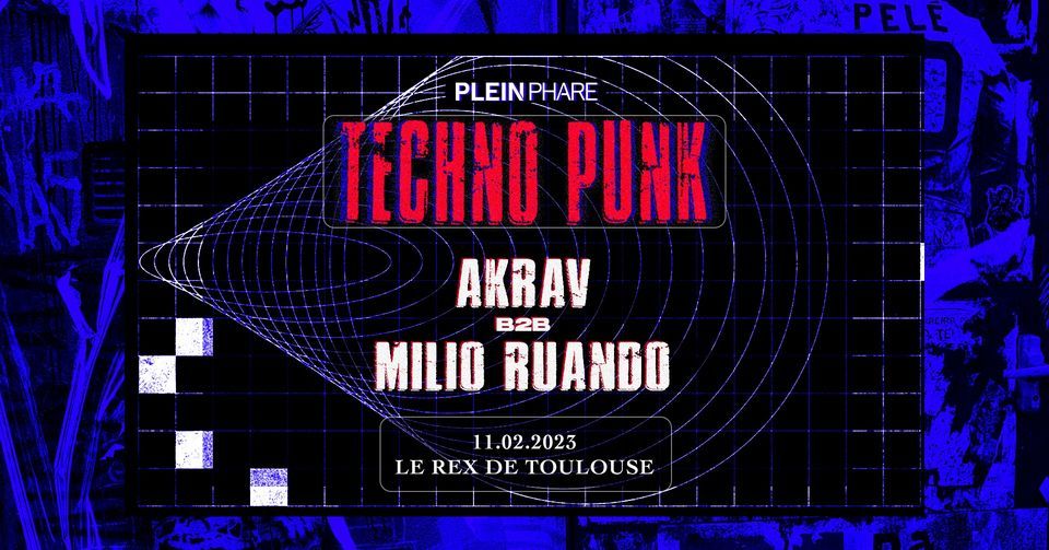 Techno Punk w/ Akrav b2b Milio Ruando | Le Rex de Toulouse | February ...