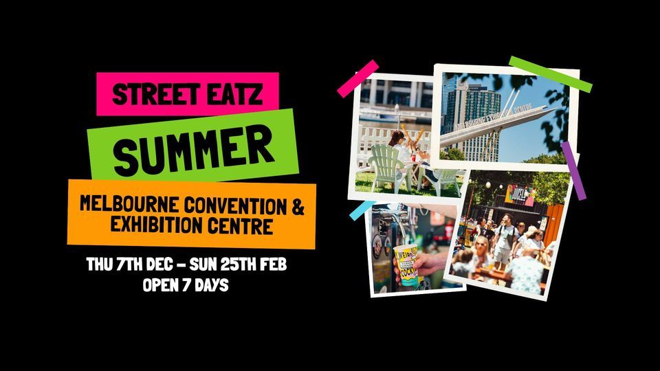 Street Eatz Summer @ Melbourne Convention & Exhibition Centre ...
