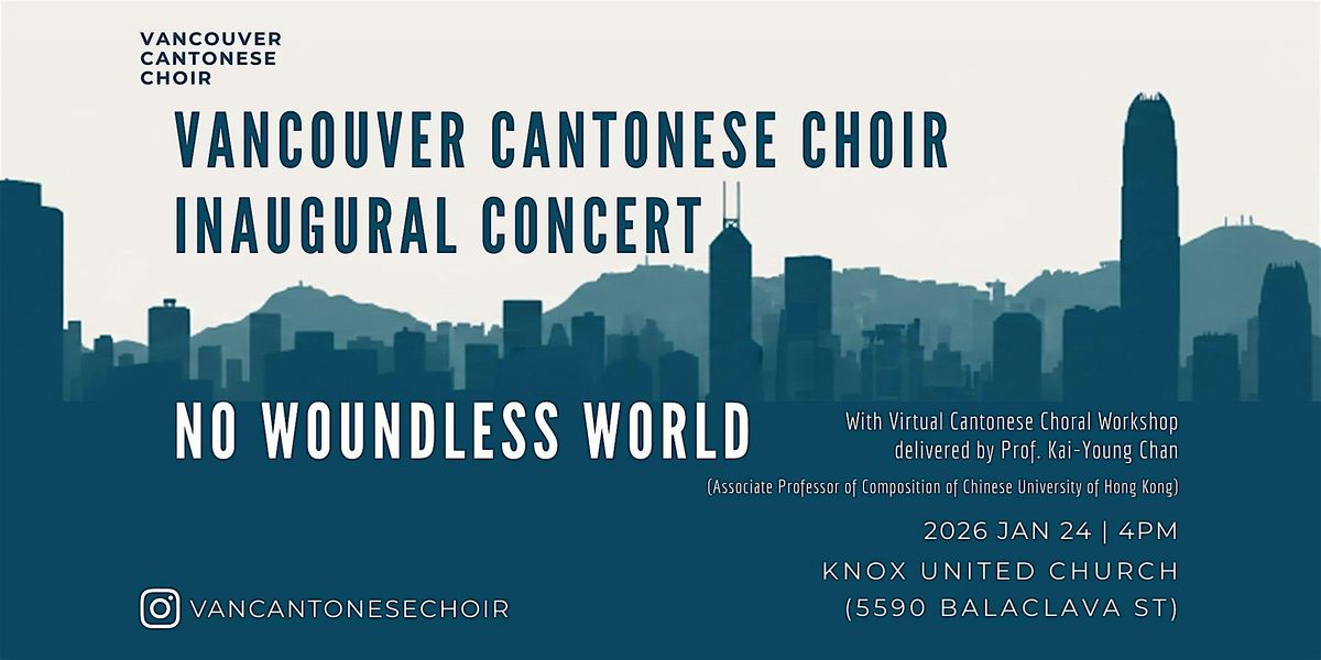 Vancouver Cantonese Choir Inaugural Concert - No Woundless World at ...