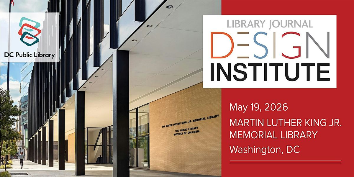 Library Journal Design Institute 2026 Washington, DC at Martin Luther ...