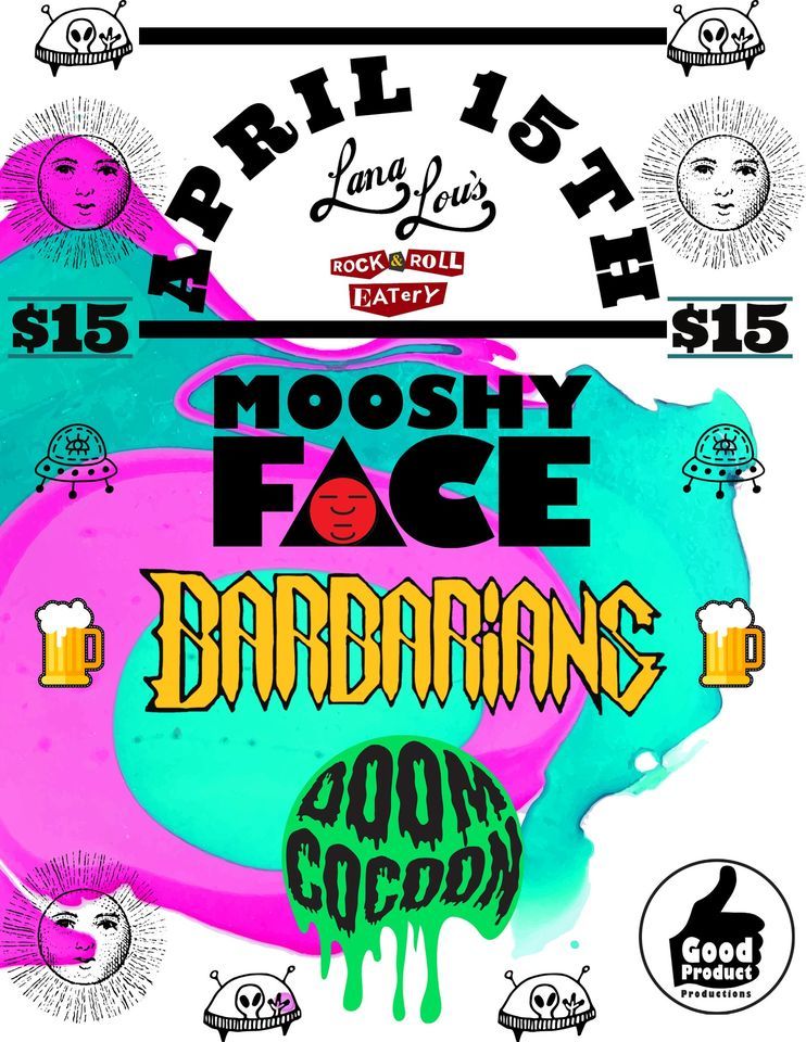 GPP Presents: Mooshy Face, Barbarians, and Doom Cocoon @ LanaLous ...
