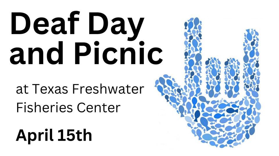 Deaf Day and Picnic at Texas Freshwater Fisheries Center at Texas ...