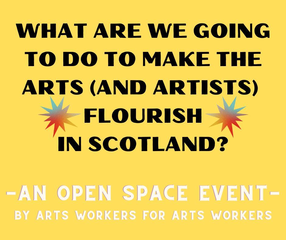 An open space event by arts workers for arts workers in Scotland at The ...