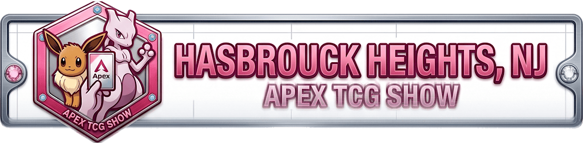 Apex TCG Show: Card Show - Hasbrouck Heights, NJ at Hilton Hasbrouck ...
