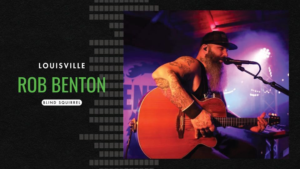 Rob Benton | Blind Squirrel Louisville - Music, Grub, Sports, Crestwood ...