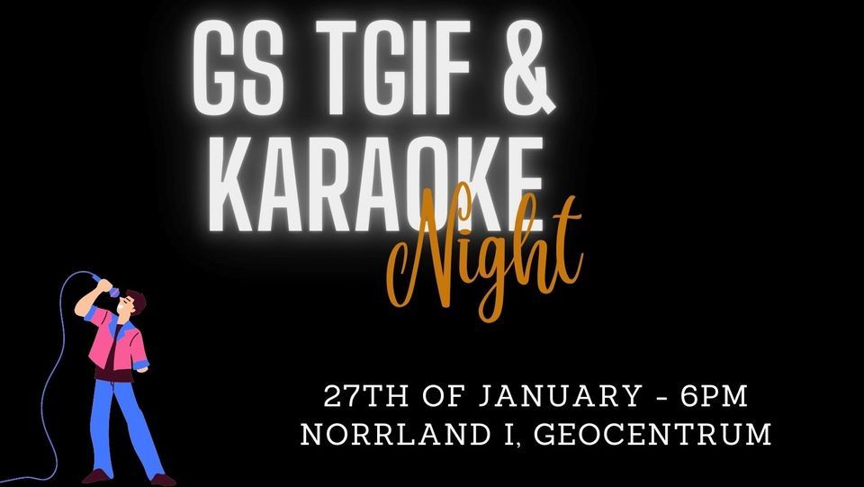 GS TGIF and KARAOKE at Geocentrum, Uppsala University on 27th January, 2023