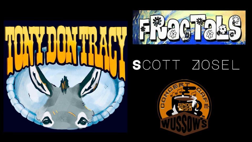 Tony Don Tracy * Fractals * Scott Zosel | Wussow's Concert Cafe, Duluth ...