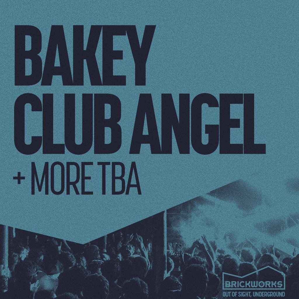 The Brickworks: BAKEY & CLUB ANGEL at The Brickworks, Nottingham on 4th ...