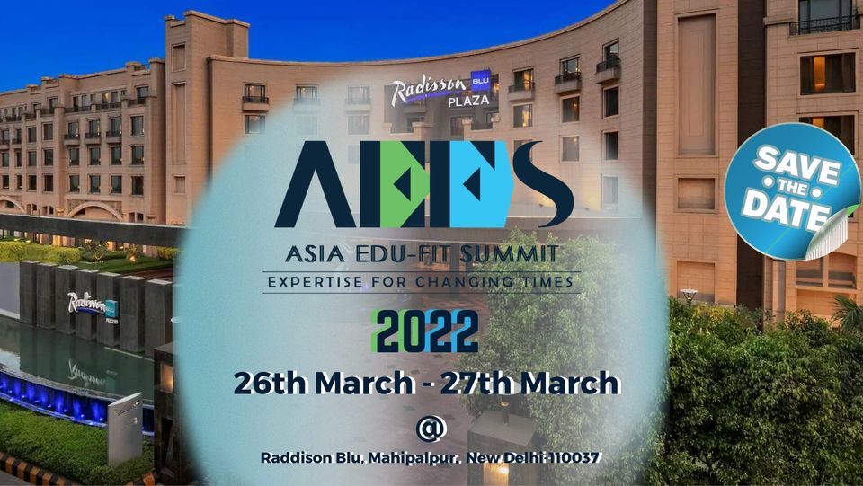 ASIA EDUFIT SUMMIT 2022 | Raddison Blu Plaza, New Delhi, DL | March 26, 2022
