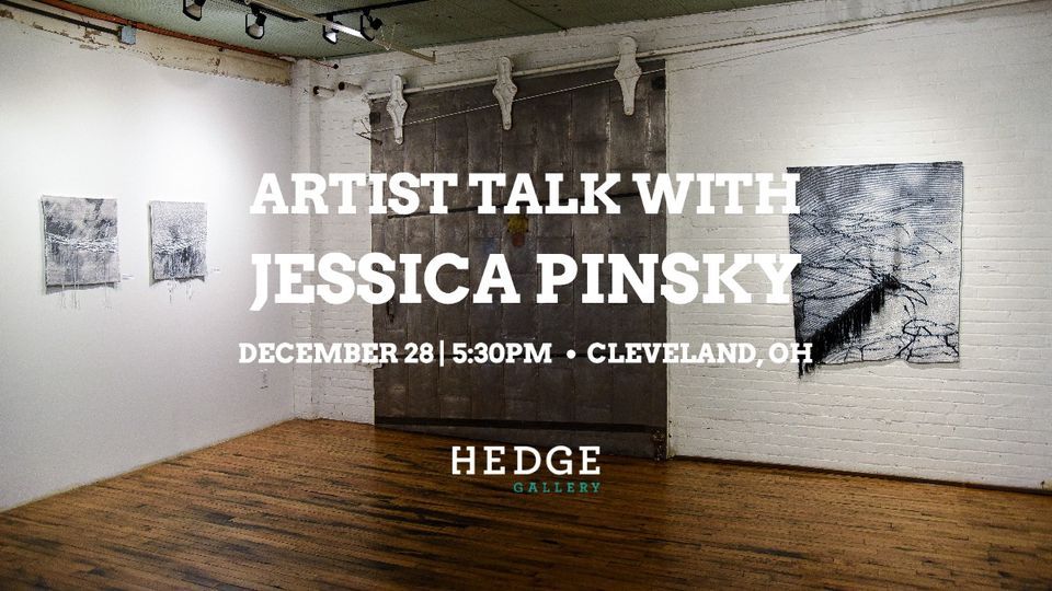 Artist Talk with Jessica Pinsky at HEDGE Gallery, Cleveland on 28th ...