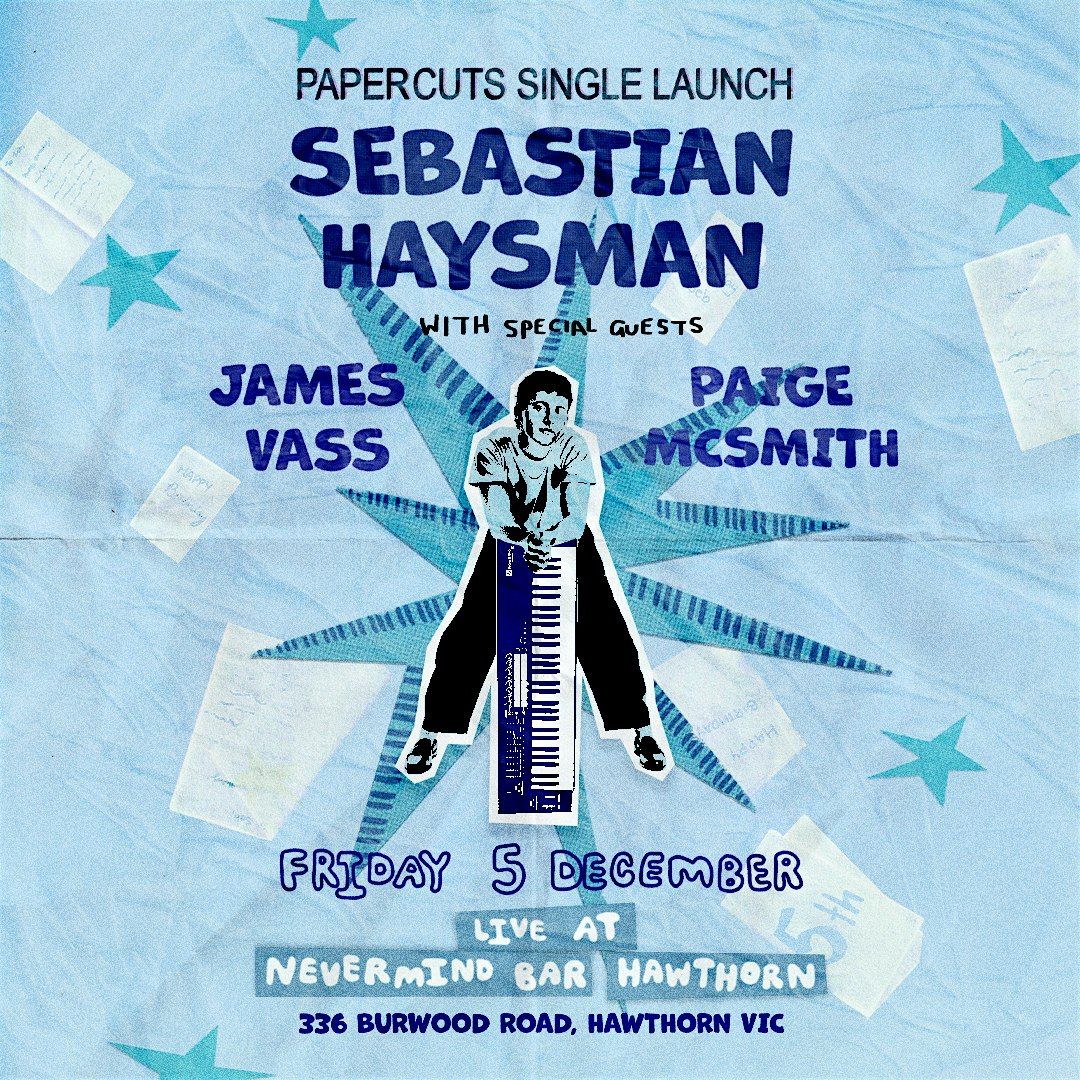 Sebastian Haysman - PAPERCUTS SINGLE LAUNCH SHOW @NEVERMIND BAR, Fri 5 ...