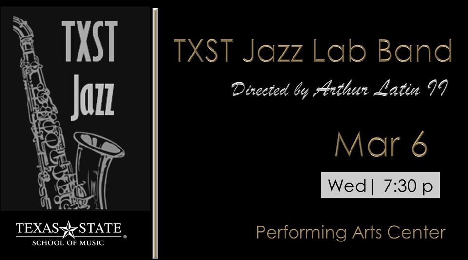 JAZZ: TXST Jazz Lab Band | Performing Arts Center, San Marcos, TX ...
