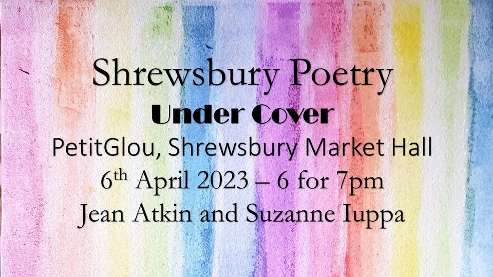 Shrewsbury Poetry Under Cover featuring Jean Atkin and Suzanne Iuppa at ...
