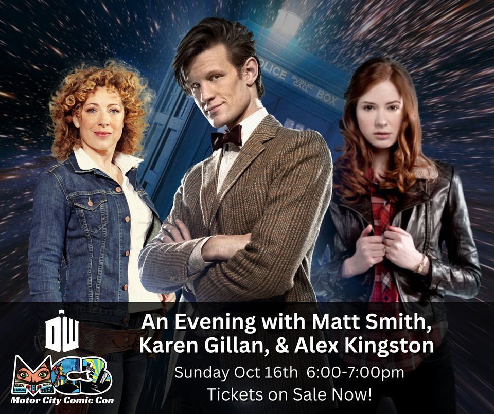 AN EVENING WITH MATT SMITH, KAREN GILLAN & ALEX KINGSTON at Motor City ...