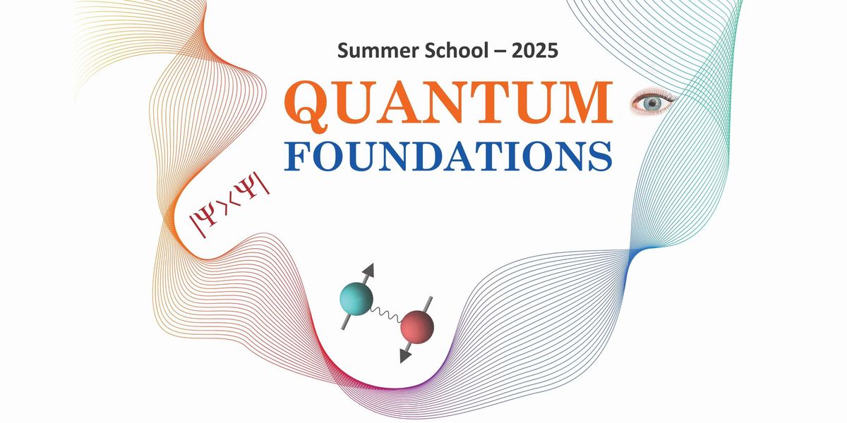 Quantum Foundations (Summer School Conference) at Biswa Bangla Convention Centre: Kolkata on 6th ...