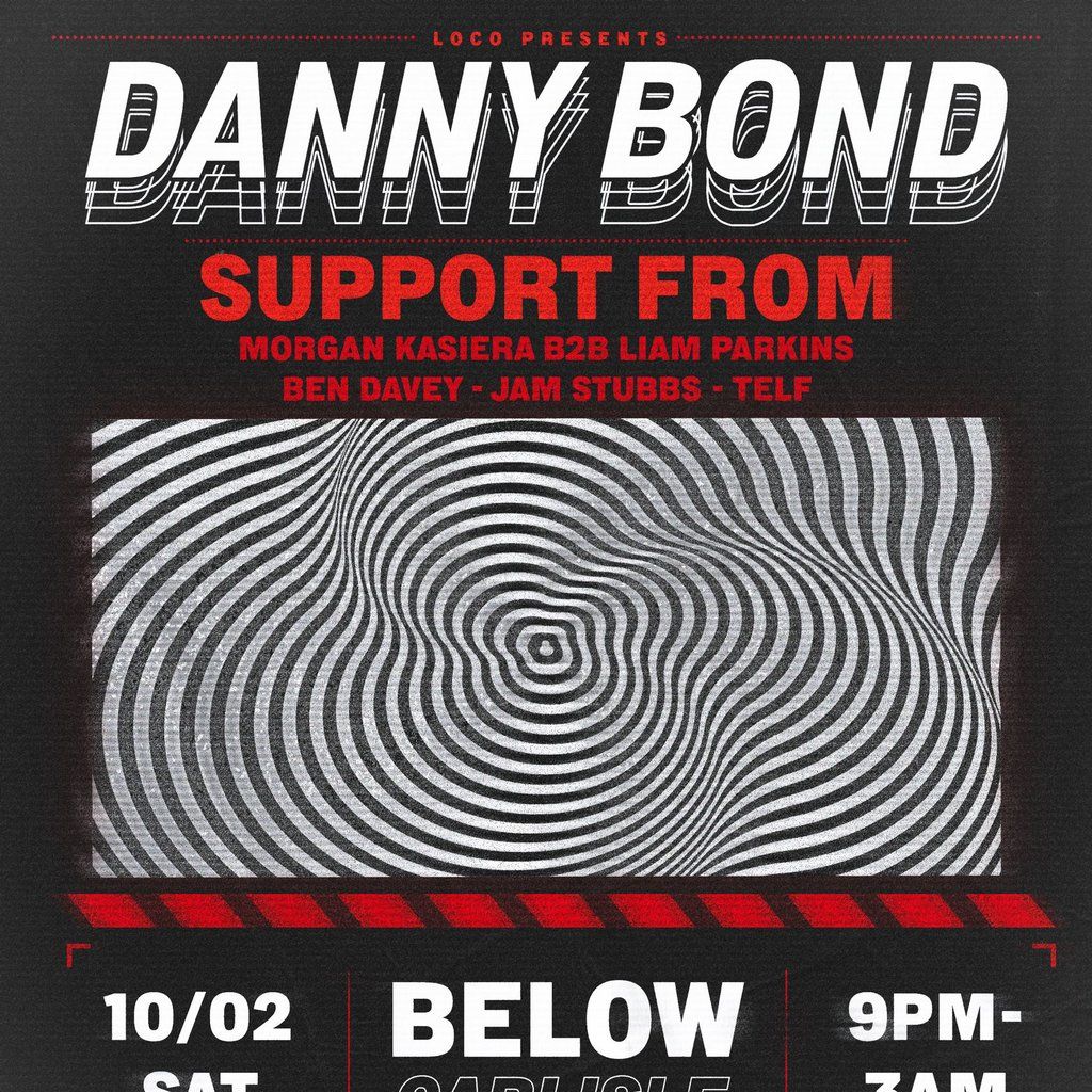 Loco presents Danny Bond at BELOW, Carlisle on 10th February, 2024
