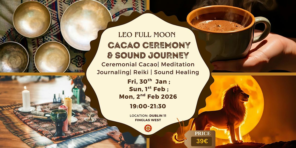 Leo Full Moon Cacao Ceremony & Tibetan Mantra Sound Bath at Endless ...