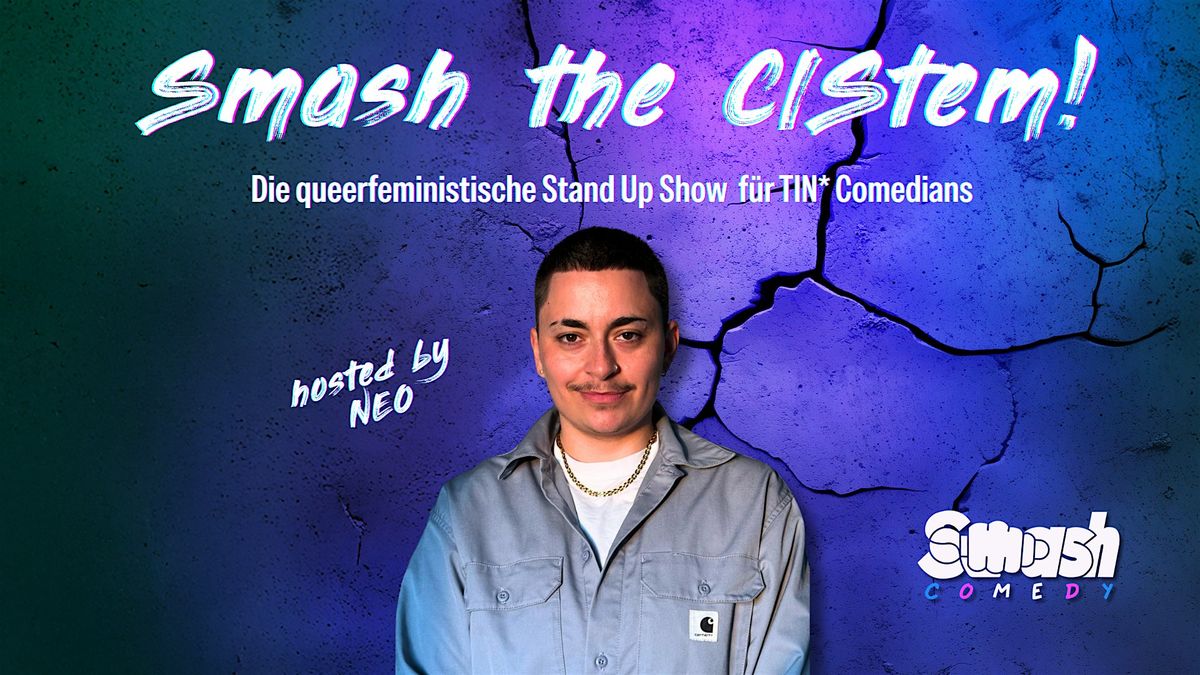 Smash the cis-tem! Stand Up Comedy von TIN* Comedians at die ...
