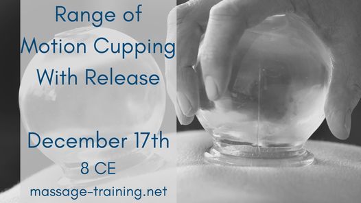 Range of Motion Cupping with Release at Academy of Massage Therapy ...