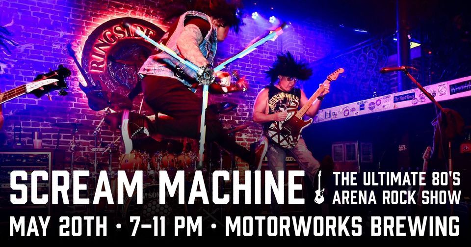 Scream Machine LIVE at Motorworks Brewing - The Ultimate 80s Arena Rock ...