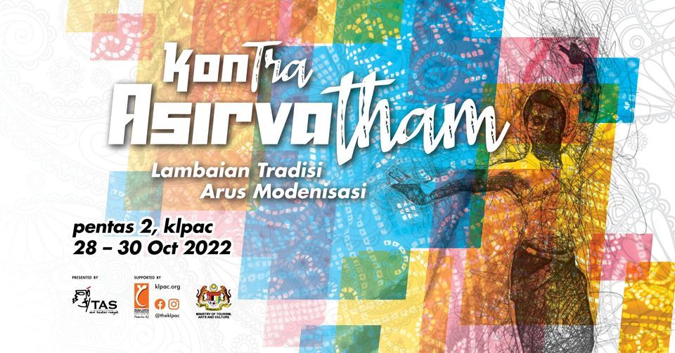 KonTra : Asirvatham at The Kuala Lumpur Performing Arts Centre (klpac ...