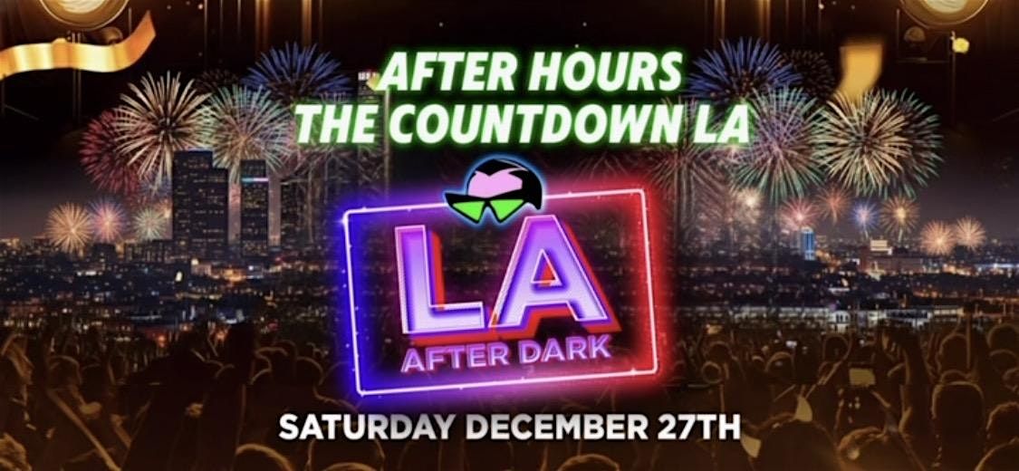 18+ SATURDAY COUNTDOWN LA DEC 27 TH AFTER HOURS 11:30P FREE W/RSVP at ...