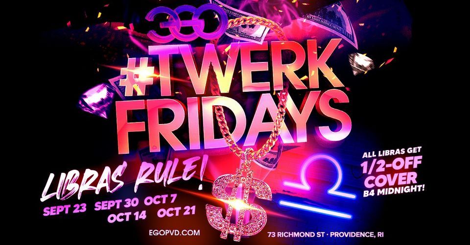 Twerk Fridays 10 21 Libras Rule At Ego Providence On 21st October 2022
