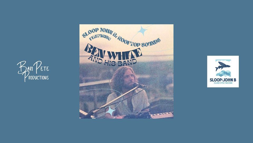 Rooftop Sounds featuring Ben White and His Band at Sloop John B, Glen ...