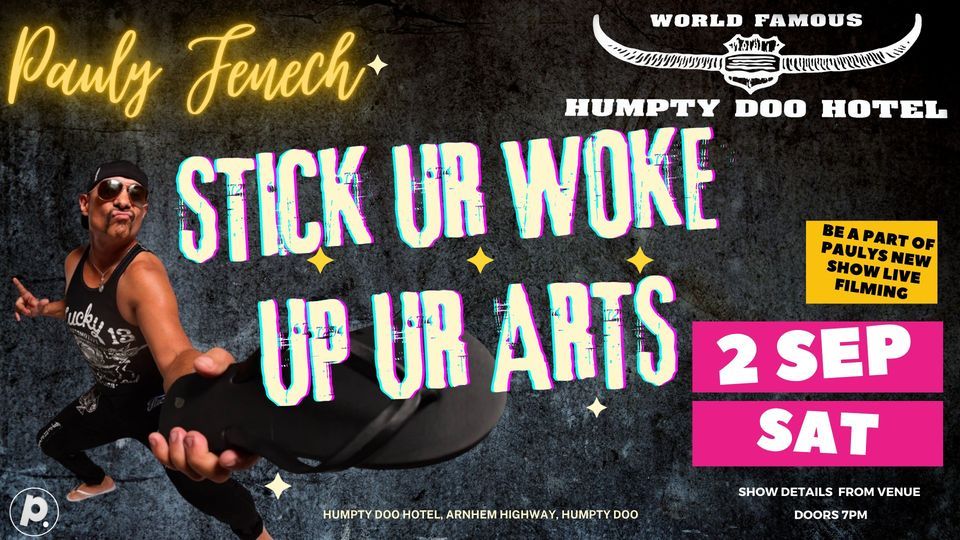 Saturday 2 September, STICK YOUR WOKE UP UR ARTS at the Humpty Doo ...