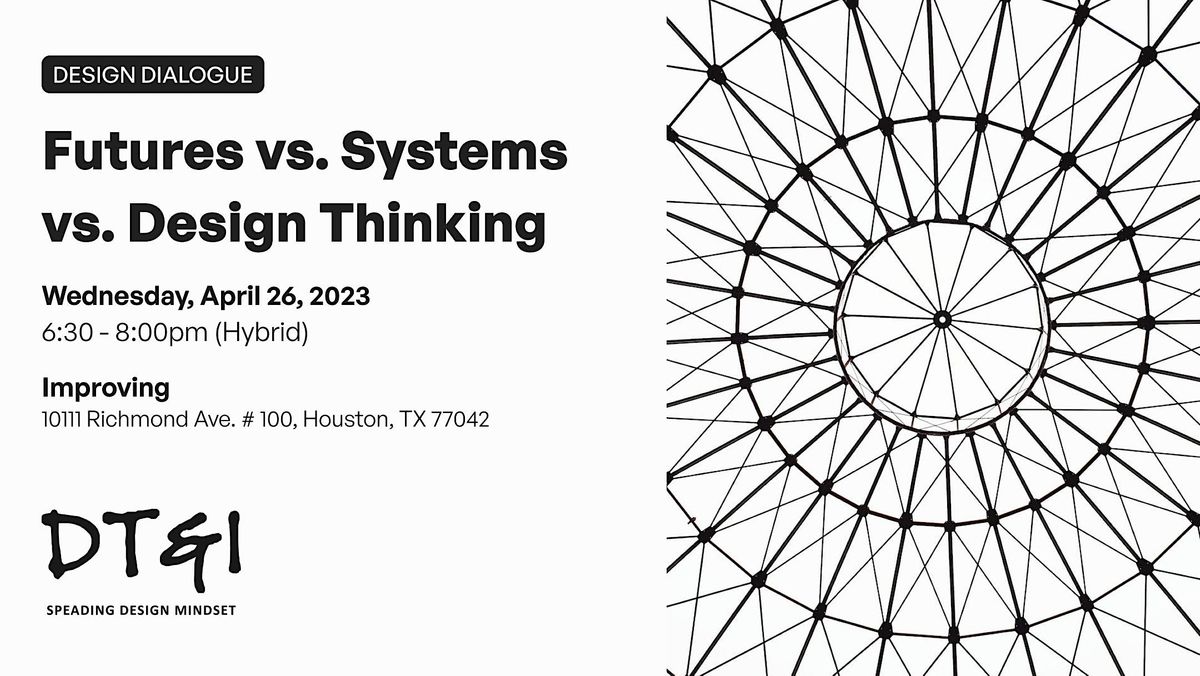 Futures vs. Systems vs. Design Thinking at Improving, Houston on 26th ...