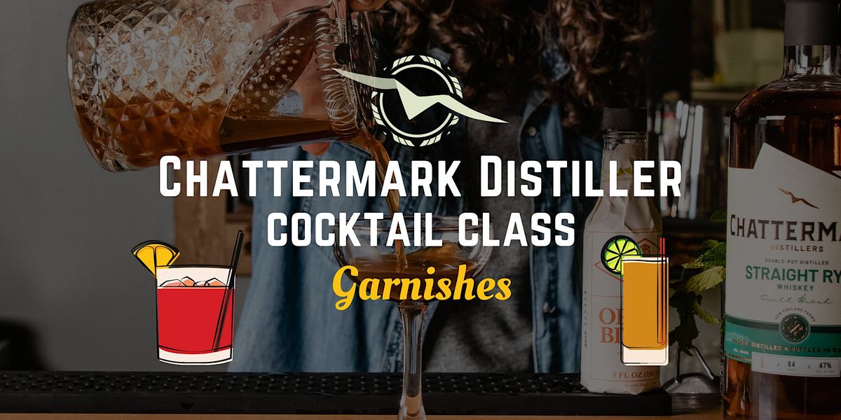 Whiskey Cocktail Class | Cocktail Garnishes at Chattermark Distillers ...