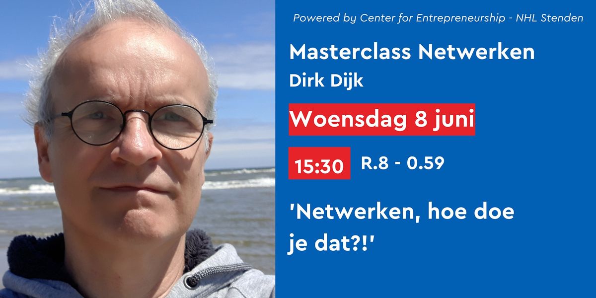 Masterclass Netwerken, hoe doet je dat?! | Dirk Dijk at Rengerslaan 8 ruimte 0.59, Leeuwarden on ...