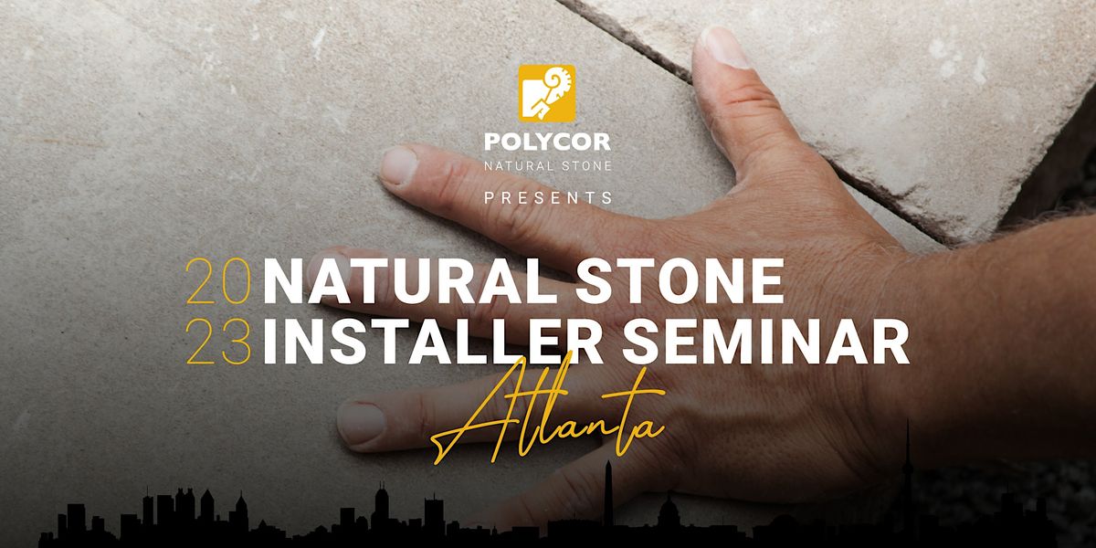 2023 Natural Stone Installer Seminar - Atlanta, GA at Embassy Suites by ...