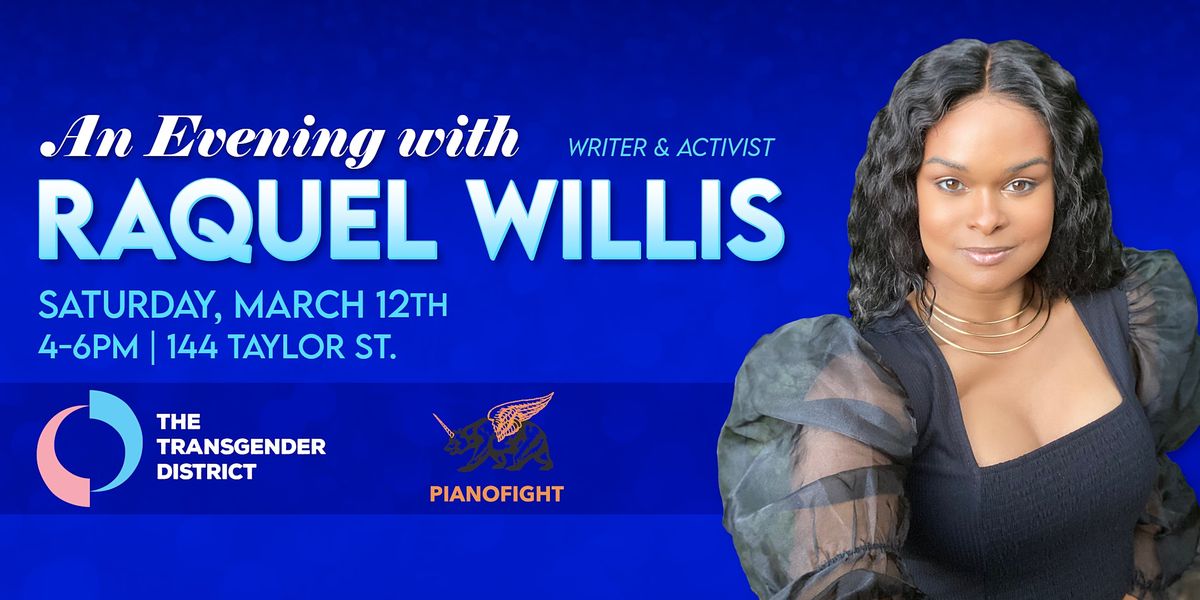 An Evening with Raquel Willis | PianoFight, San Francisco, CA | March ...