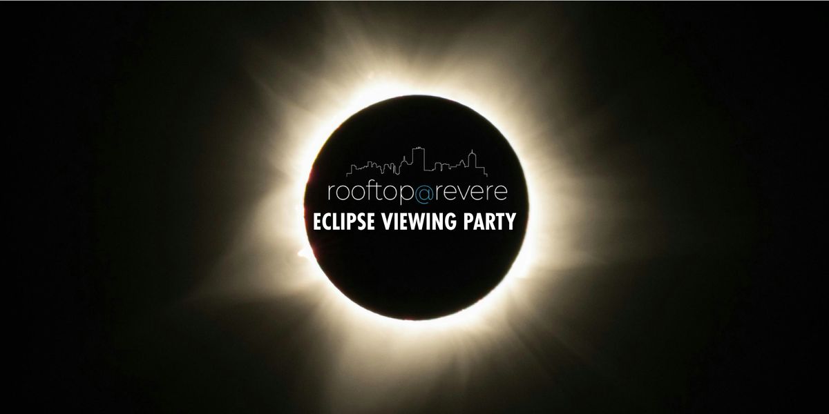 ROOFTOP SOLAR ECLIPSE VIEWING PARTY at 200 Stuart St, Boston on 8th ...