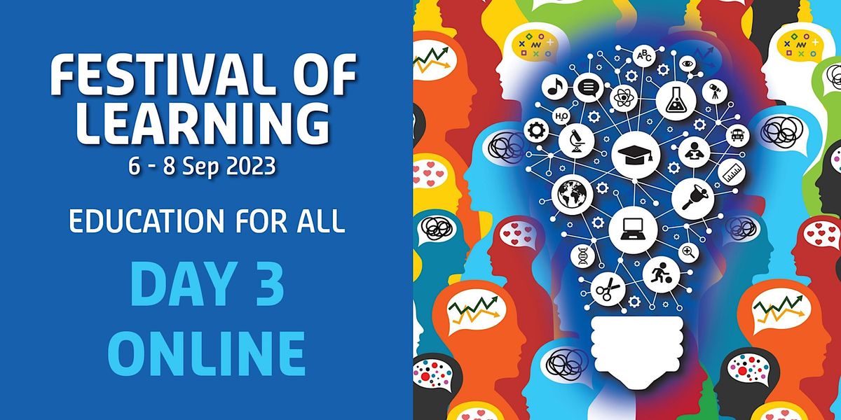 Festival of Learning 2023 - Day Three (Register to attend online only ...