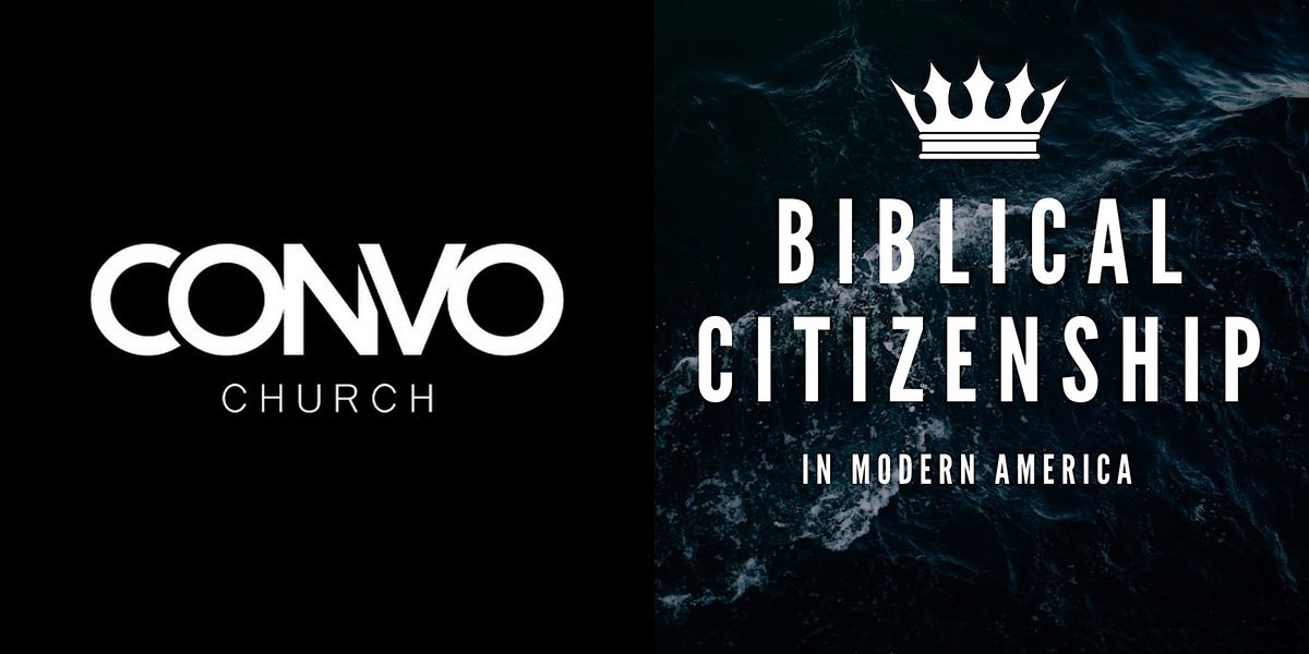 Biblical Citizenship - CONVO Church at 1535 S Virginia St, Reno on 2nd ...