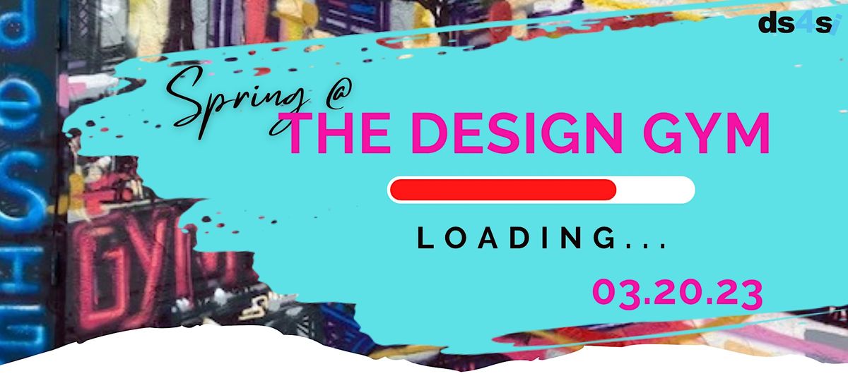 DESIGN GYM SPRING RE-OPENING | Design Studio for Social Intervention ...