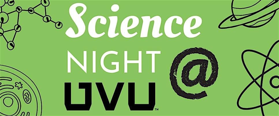 Science Night at Utah Valley University - Science Building, Orem on ...