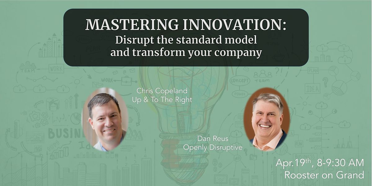Mastering Innovation: Disrupt the Standard Model and Transform Your ...