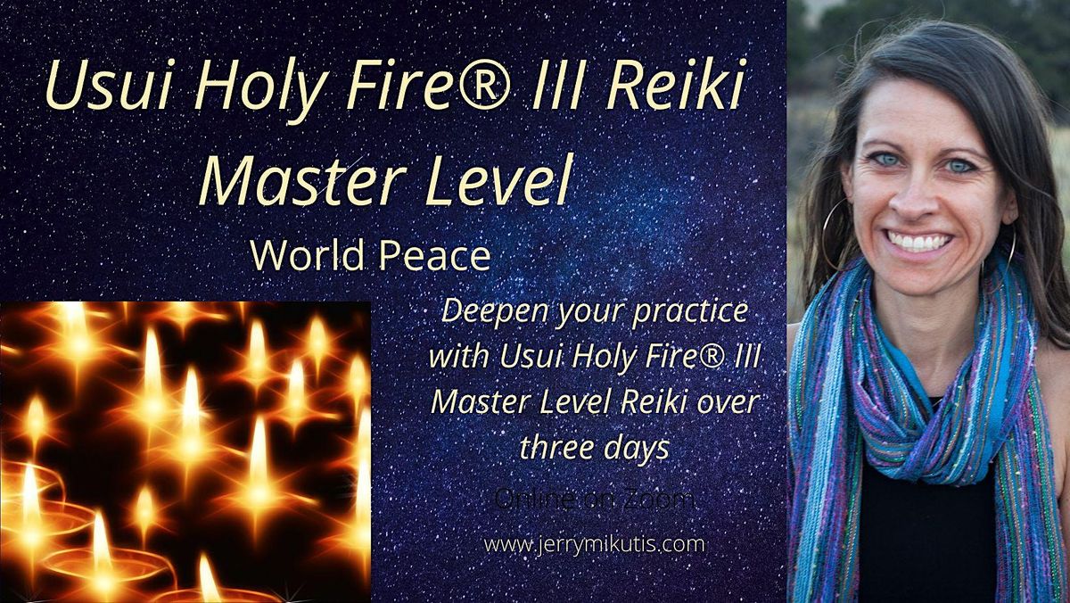Reiki Master Level: Usui Holy Fire III World Peace at Online on 10th ...