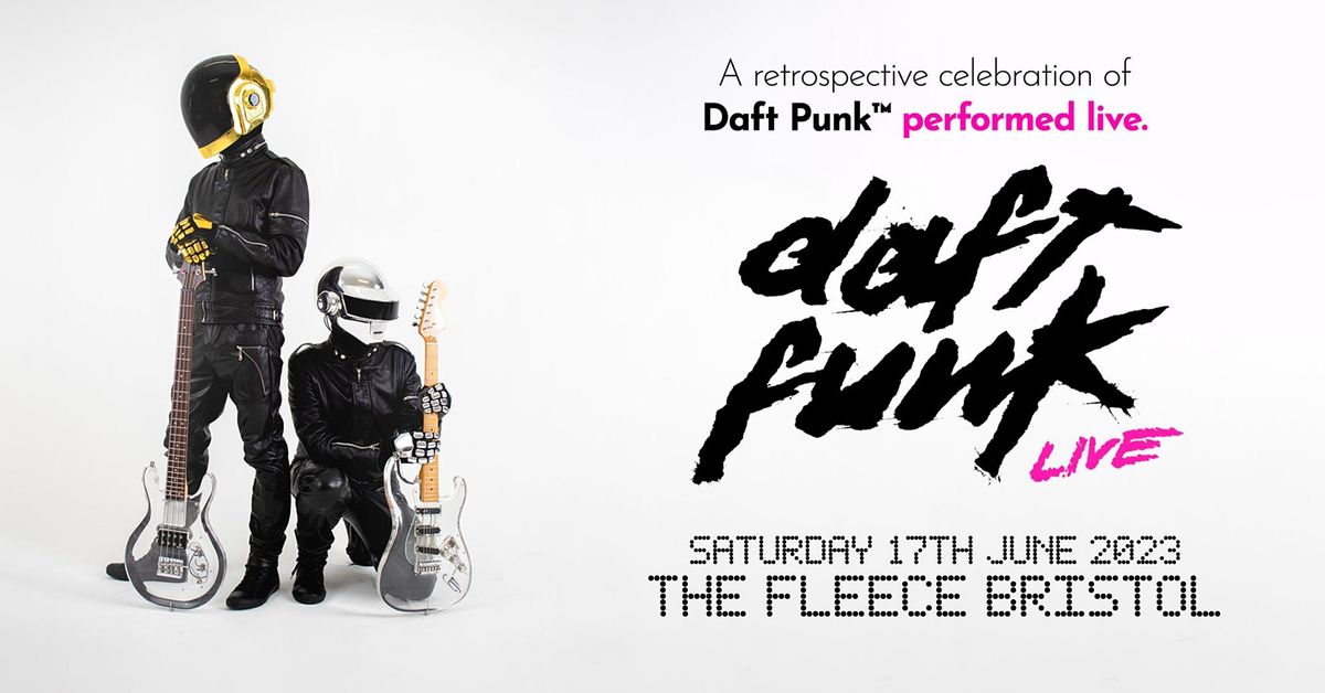 Daft Funk Live - A Tribute To Daft Punk | The Fleece, Bristol, EN ...