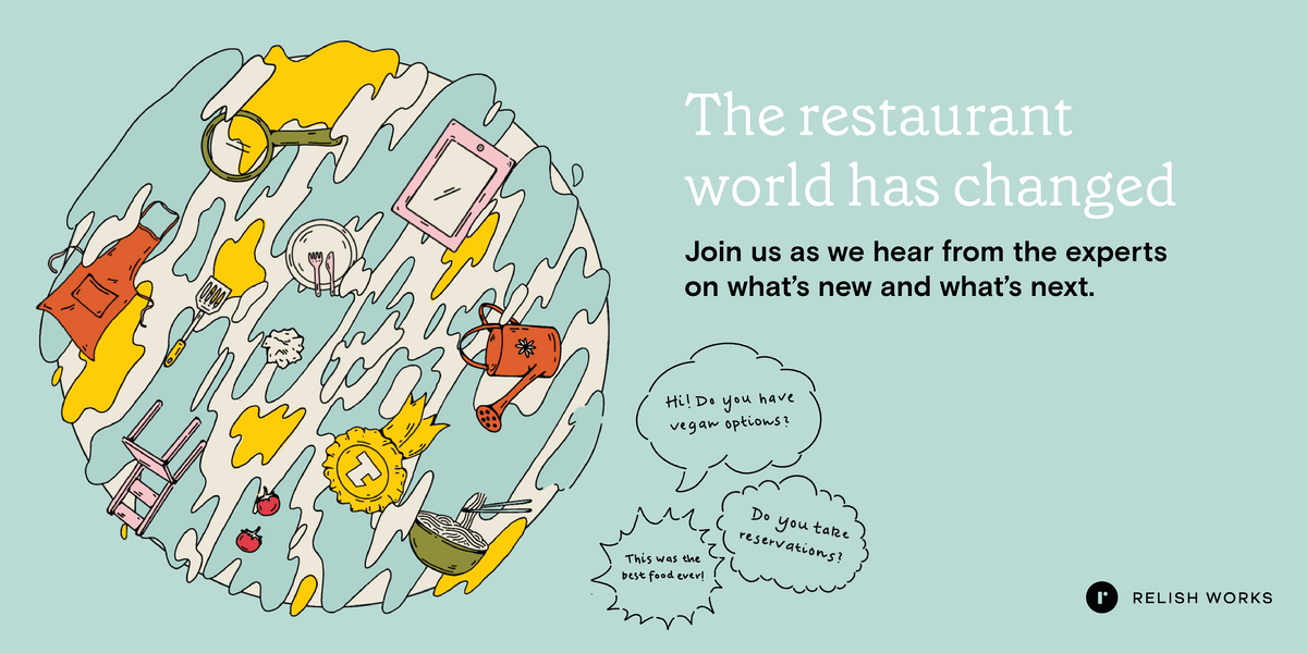 How Todays Challenges Are Shaping Tomorrows Restaurants at Relish Works ...