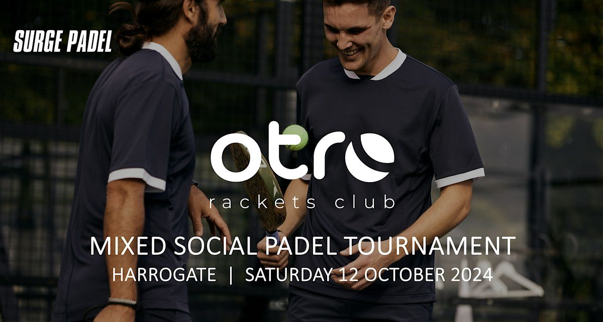 OTRO Mixed Padel Tournament October 2024 at Surge Padel, Harrogate on ...