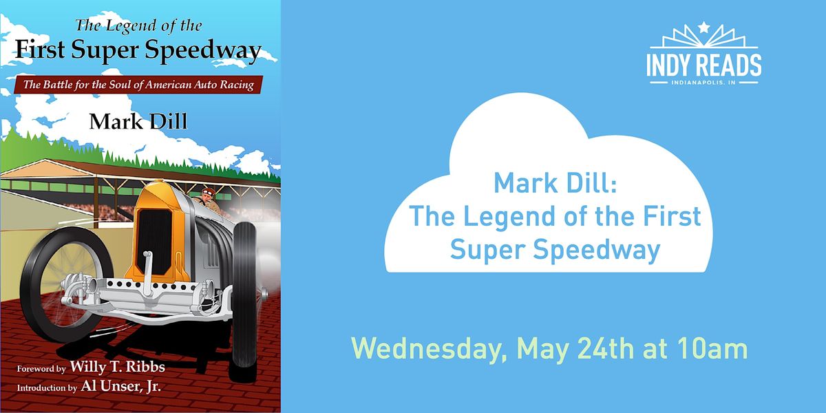 Mark Dill: The Legend of the First Super Speedway at Indy Reads ...