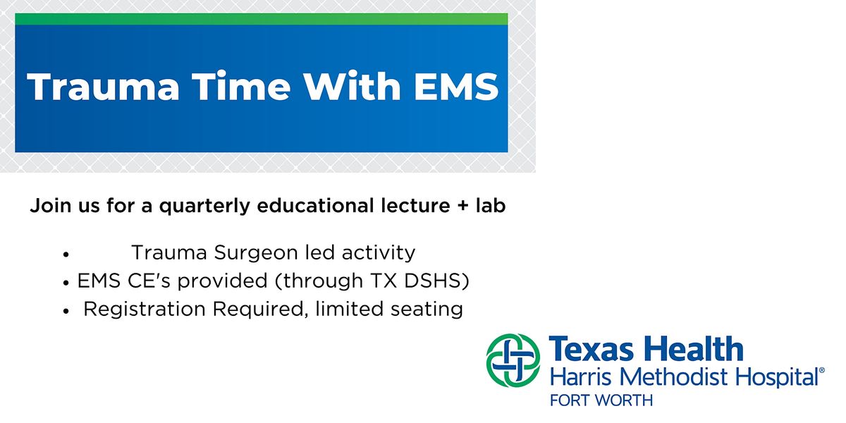 Trauma Time With EMS at Amon G. Carter Medical Simulation Training ...