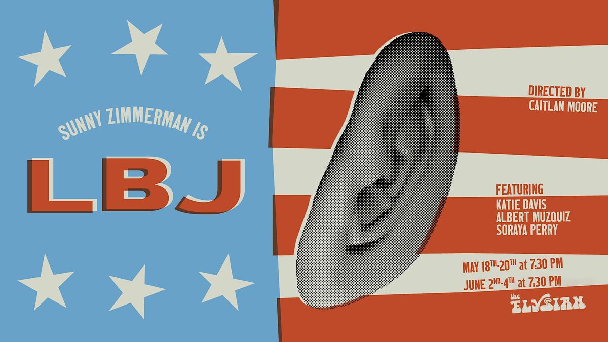 The Elysian Presents: LBJ: The Play at The Elysian, Los Angeles on 20th ...