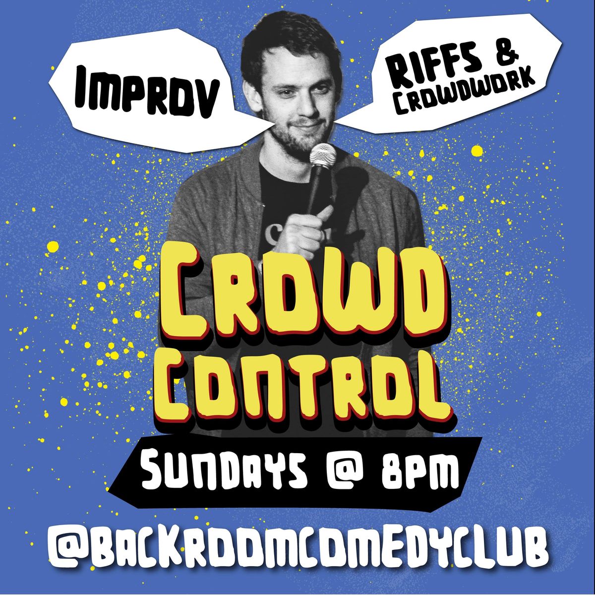 "Crowd Control" - Improv, Riffs, & Crowd-work (NO MATERIAL) EVERY SUN ...