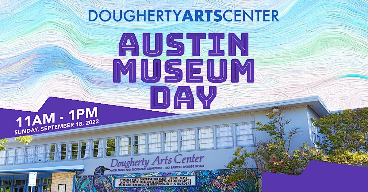 Austin Museum Day 2022 at Dougherty Arts Center | Dougherty Arts Center ...